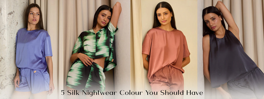 5 Silk Nightwear Colour that Should be in your Wardrobe - Sweet Dreams
